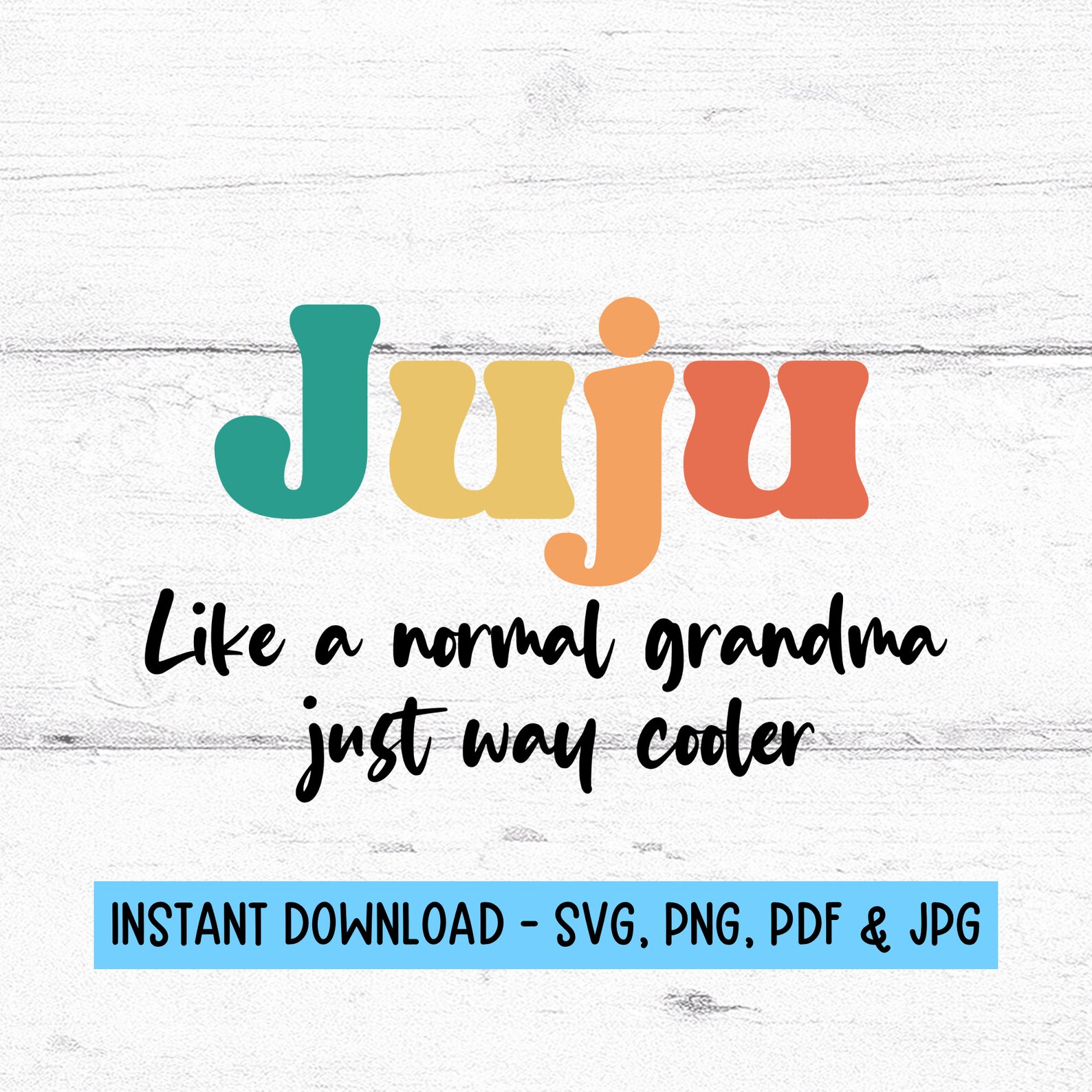 Juju SVG, Juju Grandma Gifts, Juju Cut File, Juju Design, Grandma SVG ...
