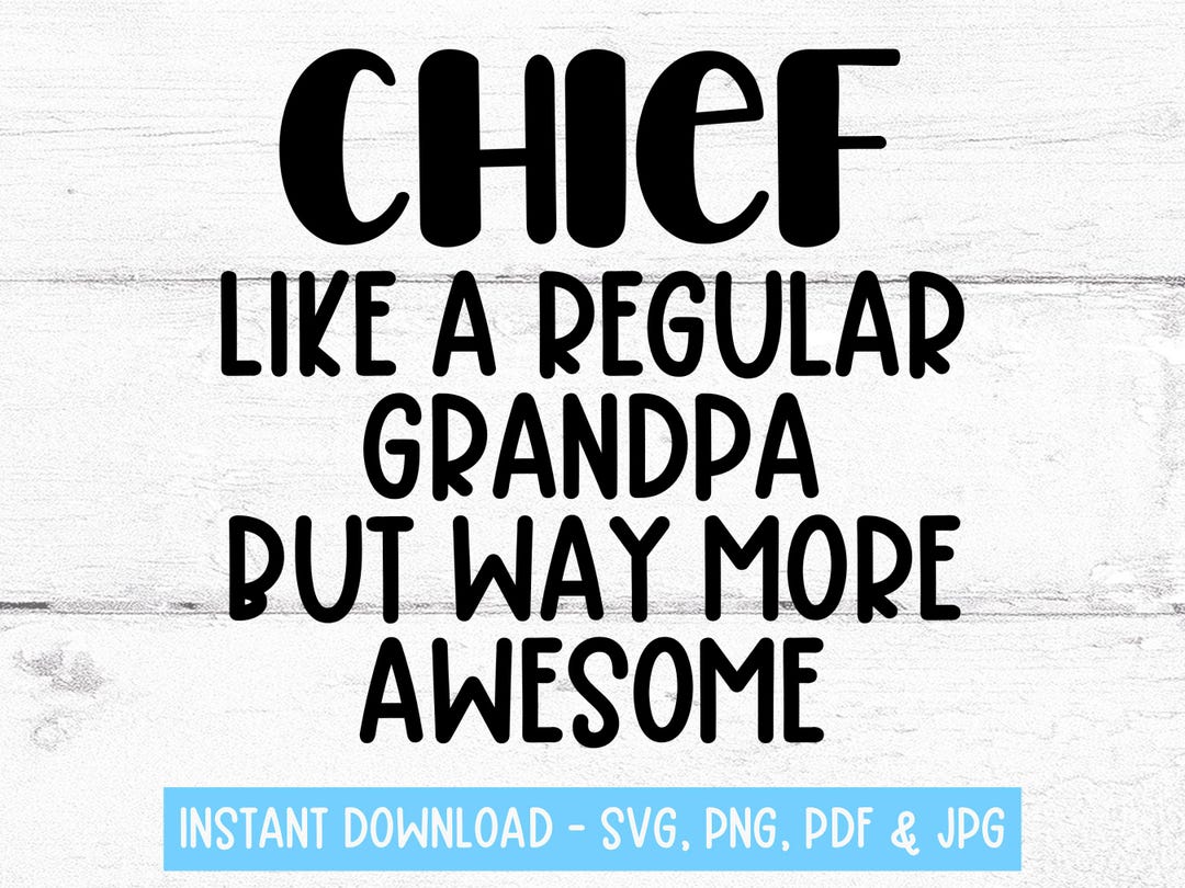 Chief SVG, Chief Grandpa Gifts, Chief PNG, Chief Design, Gift for Chief ...