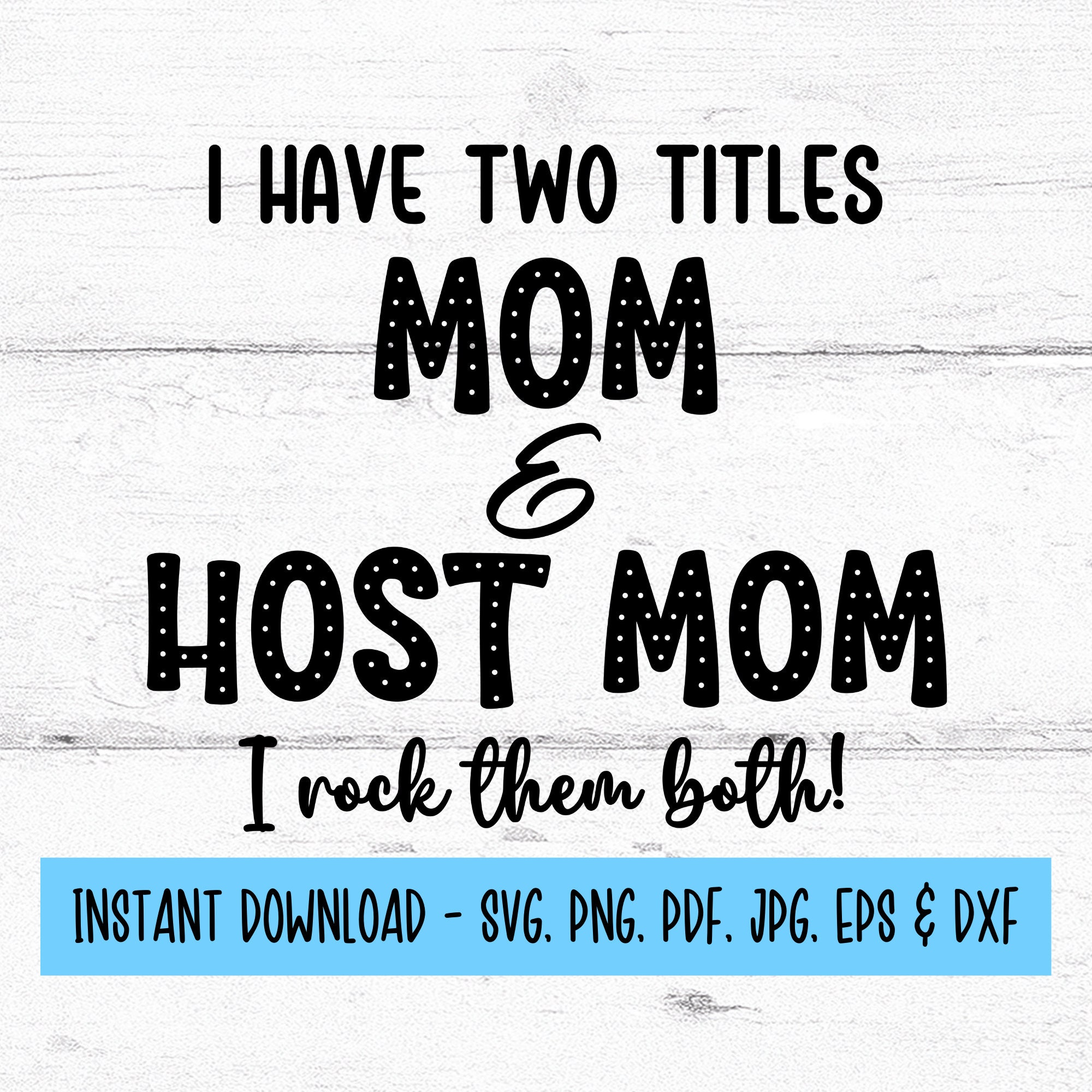 I Have Two Titles Mom and Host Mom SVG, Host Mom Svg, Digital Files Svg ...