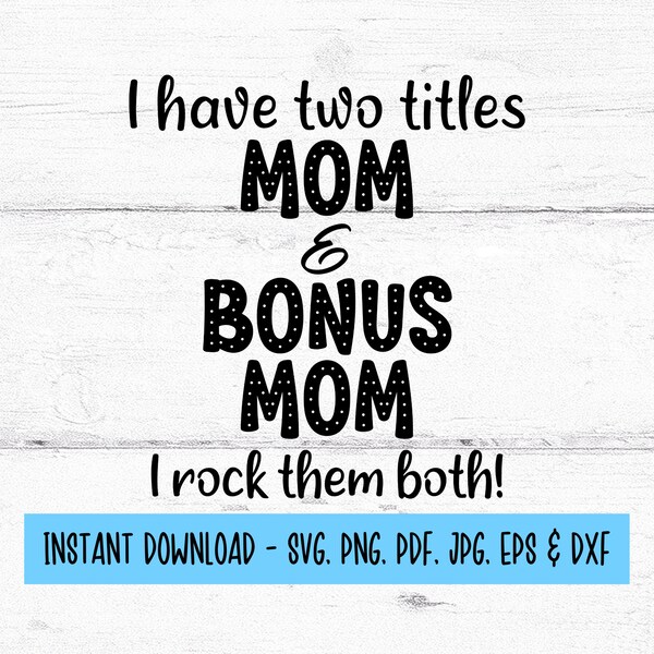 I Have Two Titles Mom and Bonus Mom Svg for Cricut - Etsy