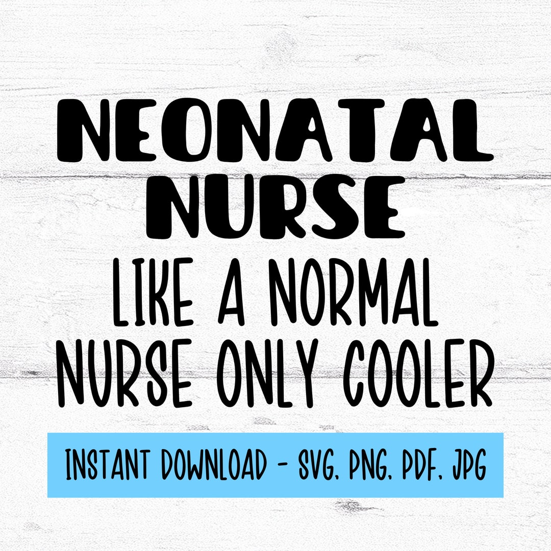 Neonatal Nurse Like A Normal Nurse Only Cooler SVG, Neonatal Nurse SVG ...
