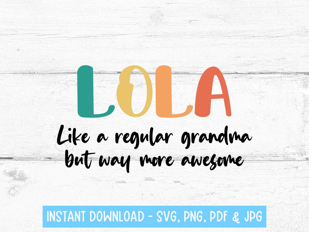Lola SVG, Lola PNG, Lola Grandma Gifts, Lola Design, Gift for Lola ...