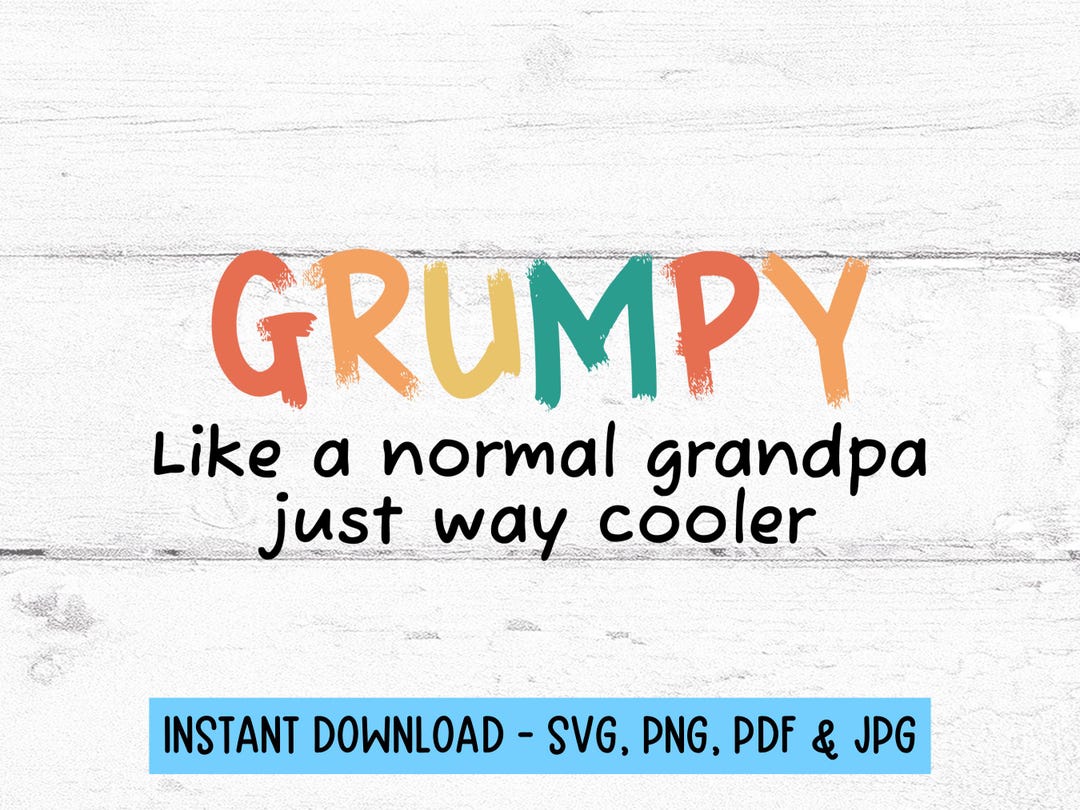 Grumpy SVG, Grumpy PNG, Grumpy Grandpa Gifts, Grumpy Design, Gift for ...
