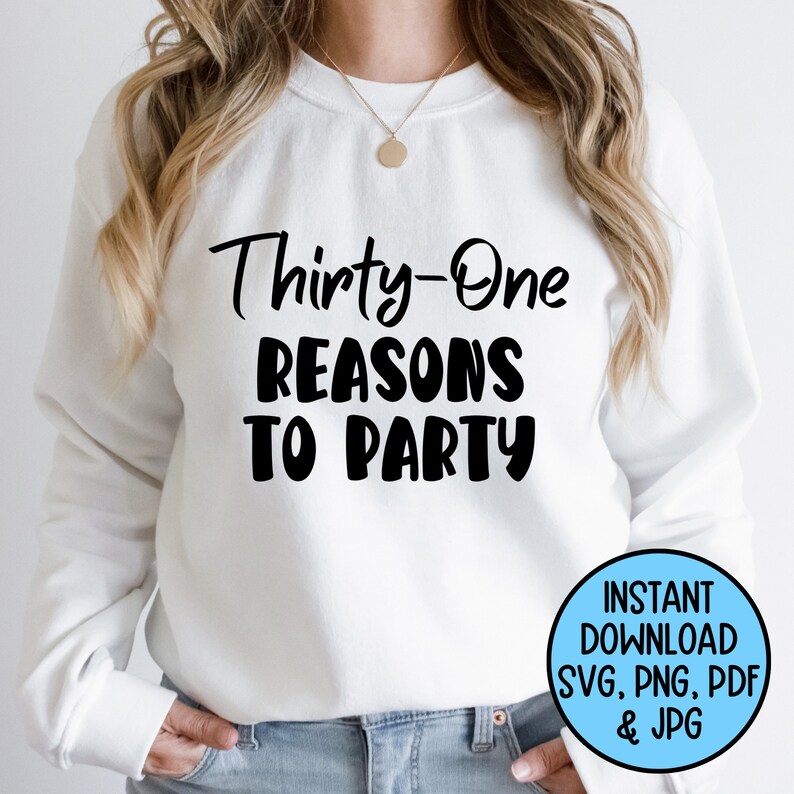 Thirty-one Reasons to Party SVG, 31st Birthday Svg, 31st Png, 31st ...
