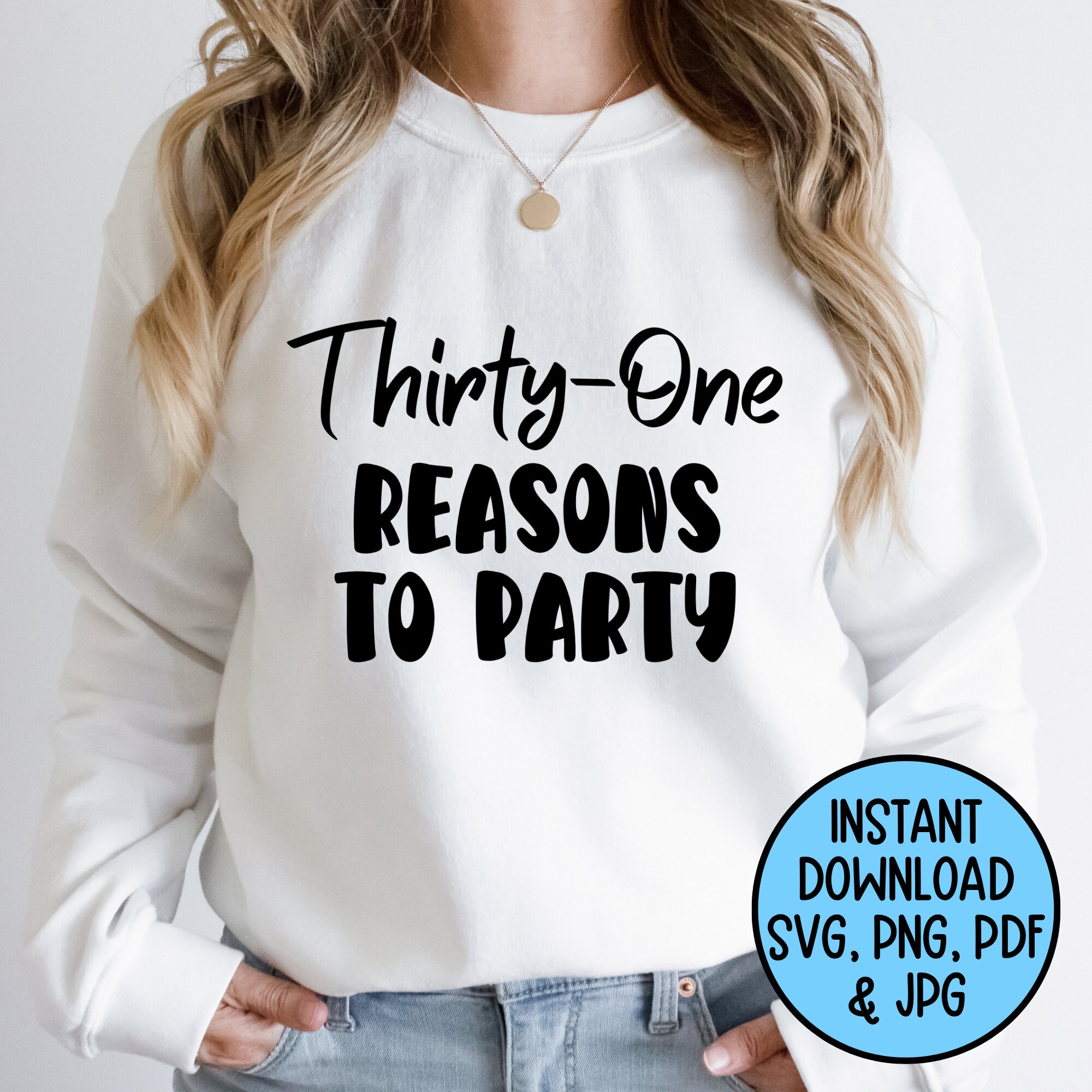 Thirty-one Reasons to Party SVG, 31st Birthday Svg, 31st Png, 31st ...