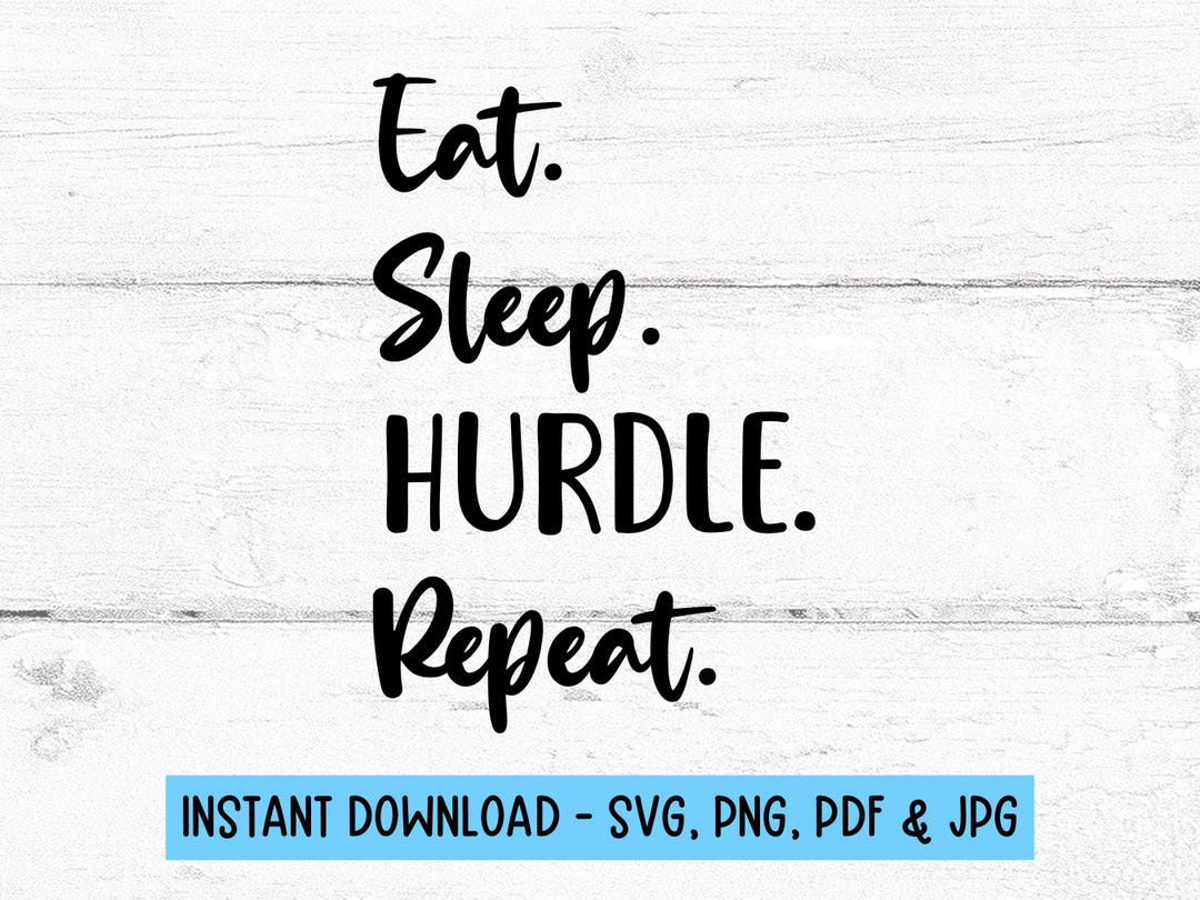 Eat Sleep Hurdle Repeat SVG, Hurdler SVG, Hurdle PNG, Athlete Gift ...