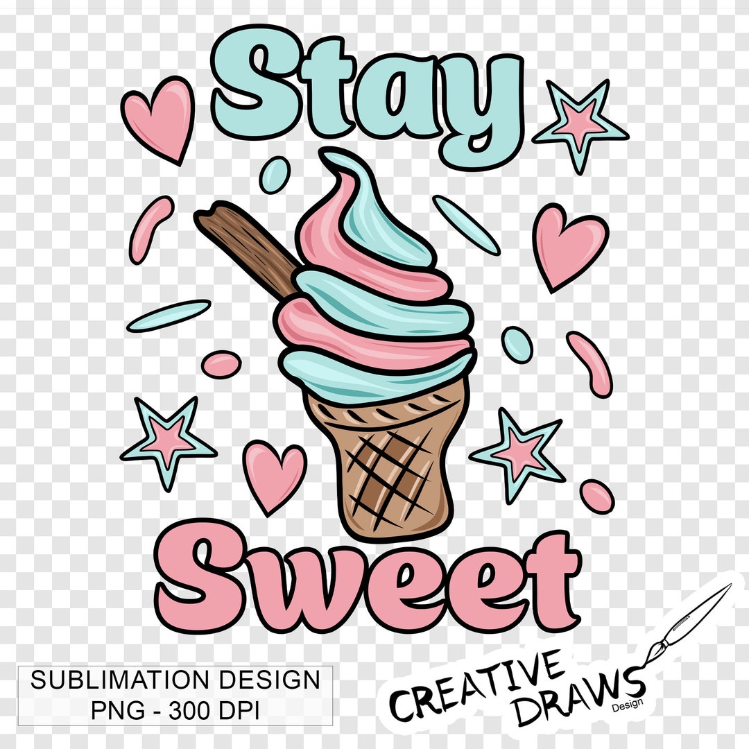 Stay Sweet Ice Cream and Sprinkles PNG Sublimation, Digital Download - Etsy