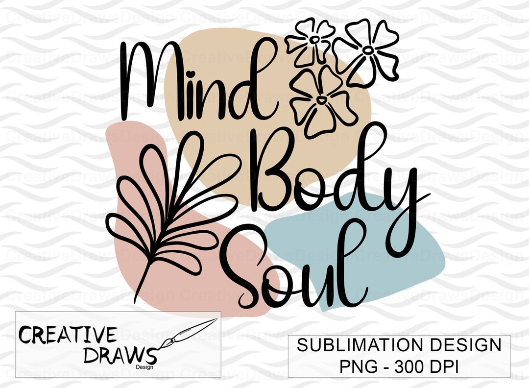 Mind Body Soul PNG Sublimation, Digital Download - Etsy