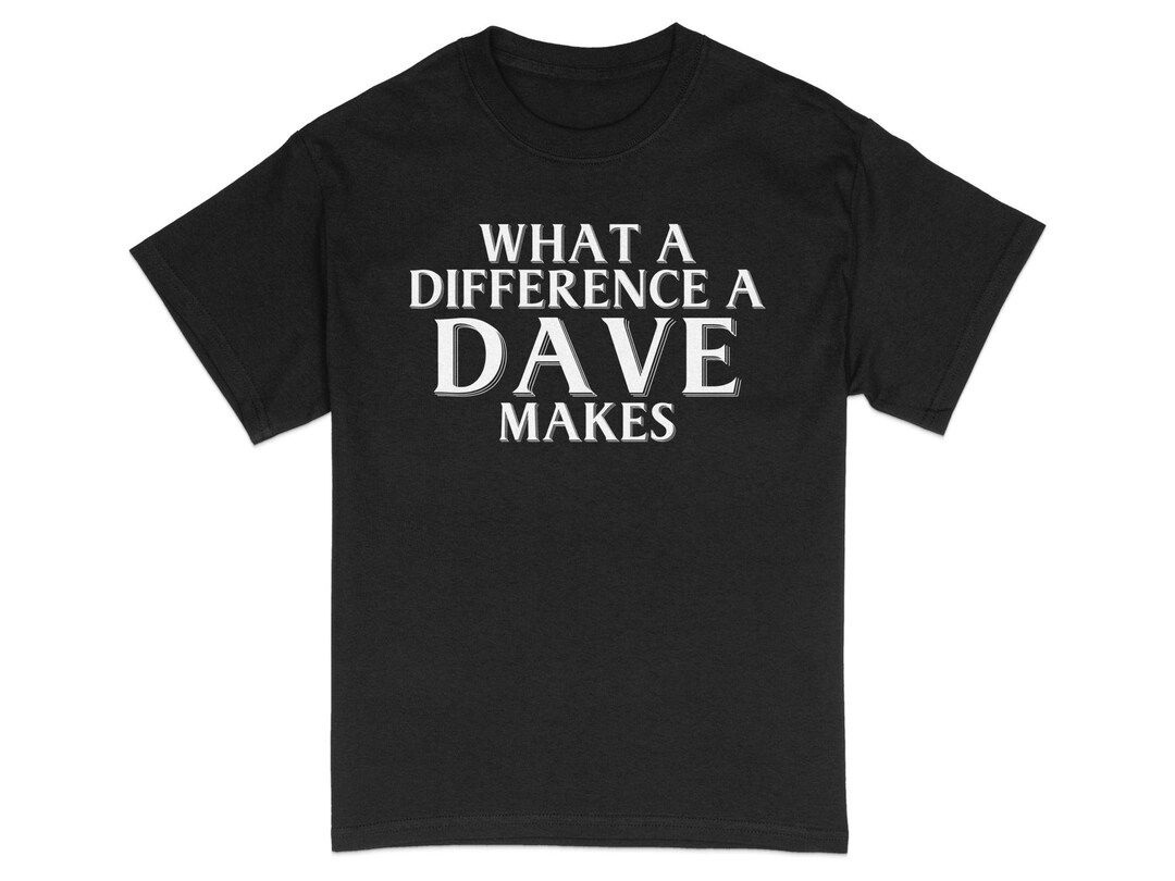 Funny Dave Graphic Tee, Unique Typography T-shirt, Gift for Dave ...