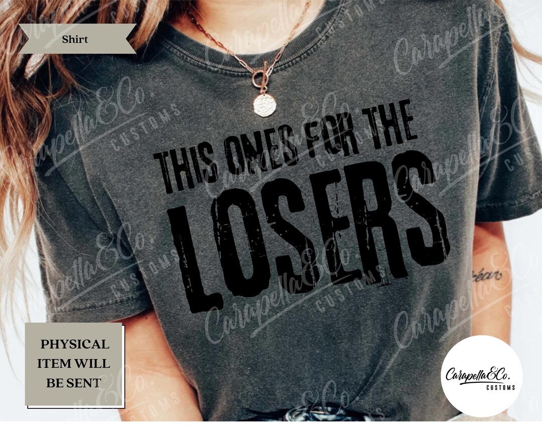 Comfort Colors This Ones for the Losers Shirt, Losers Shirt, Malone ...