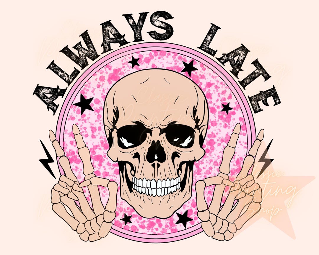 Always Late Png-sublimation Designs Downloads, PNG, Boho PNG, Rock and ...