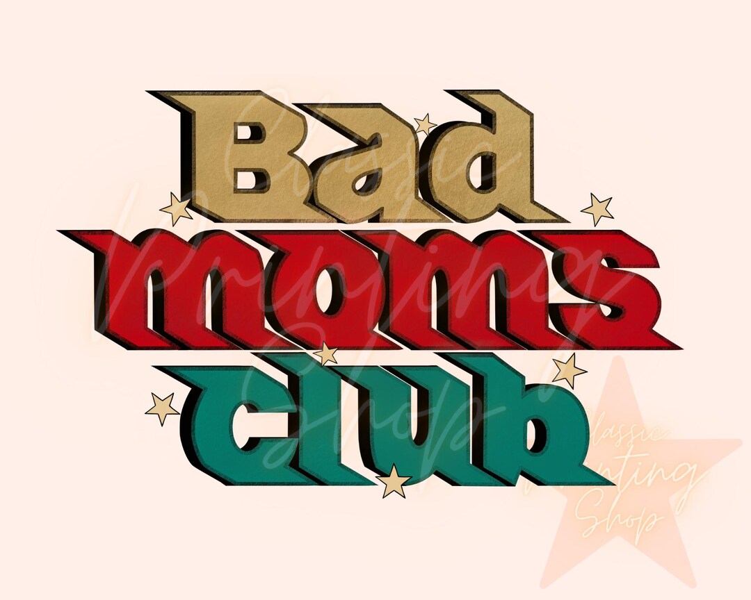 Bad Moms Club Png-sublimation Digital Design Downloads, Girl Mama PNG ...