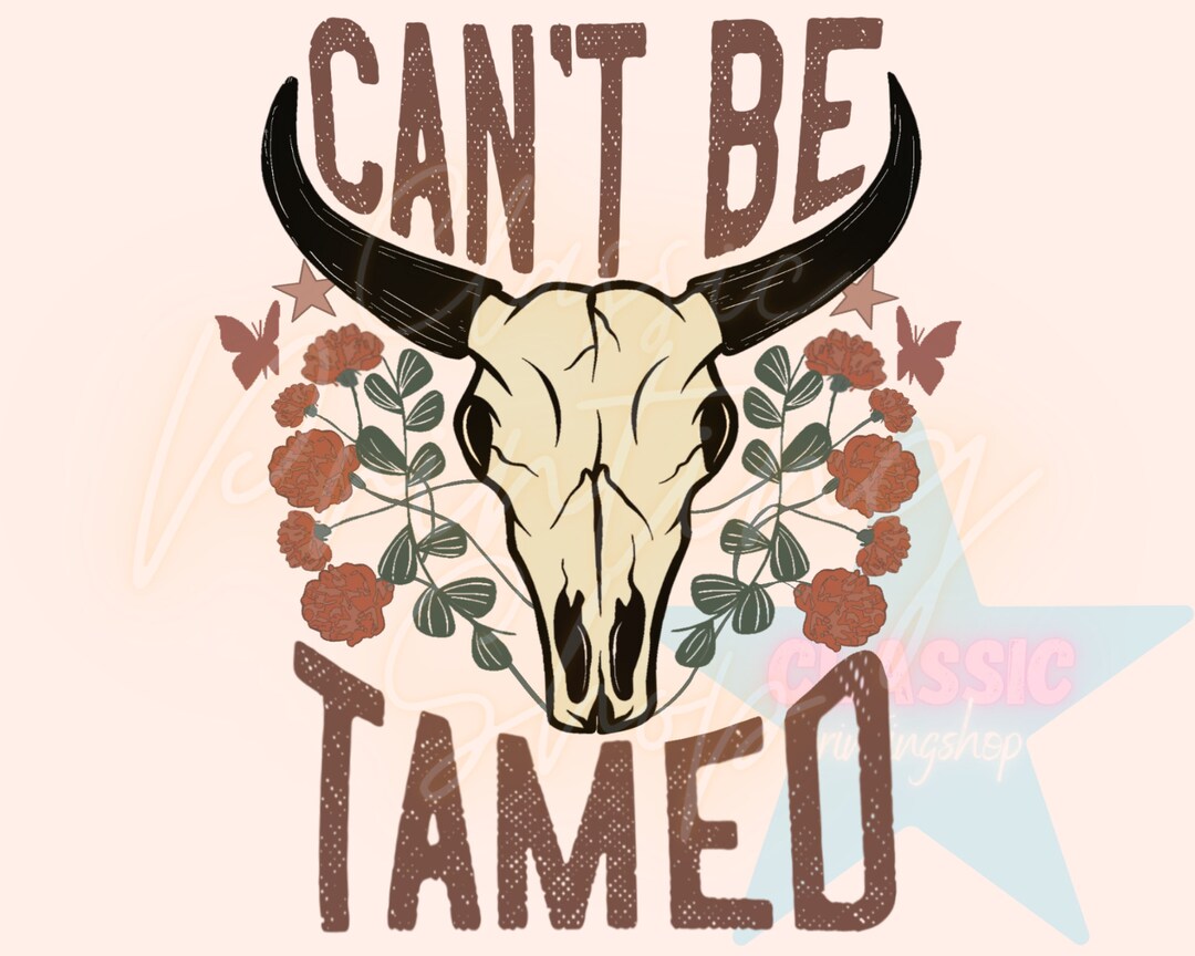 Can’t Be Tamed Png - Sublimation Design, Boho PNG Digital File, Western ...