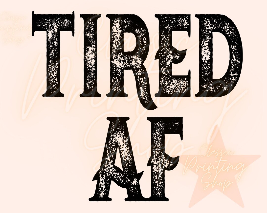 Tired AF Png- Sublimation Designs Downloads, Western PNG, Boho PNG ...