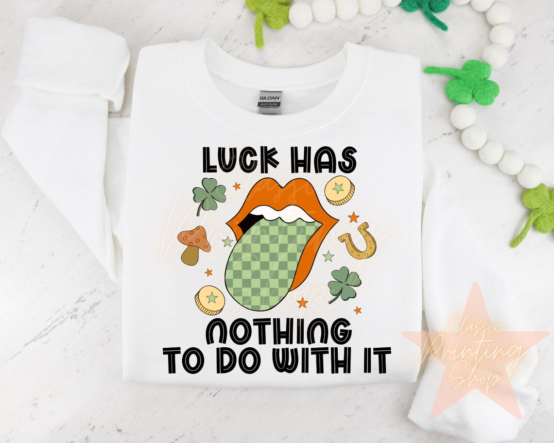 Luck Has Nothing to Do With It PNG, Digital Download-st. Patrick’s Day ...