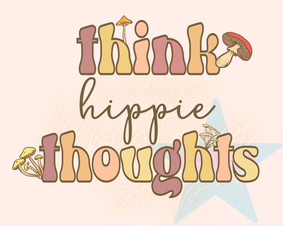 Think Hippie Thoughts Png Sublimation Designs Hippie PNG | Etsy