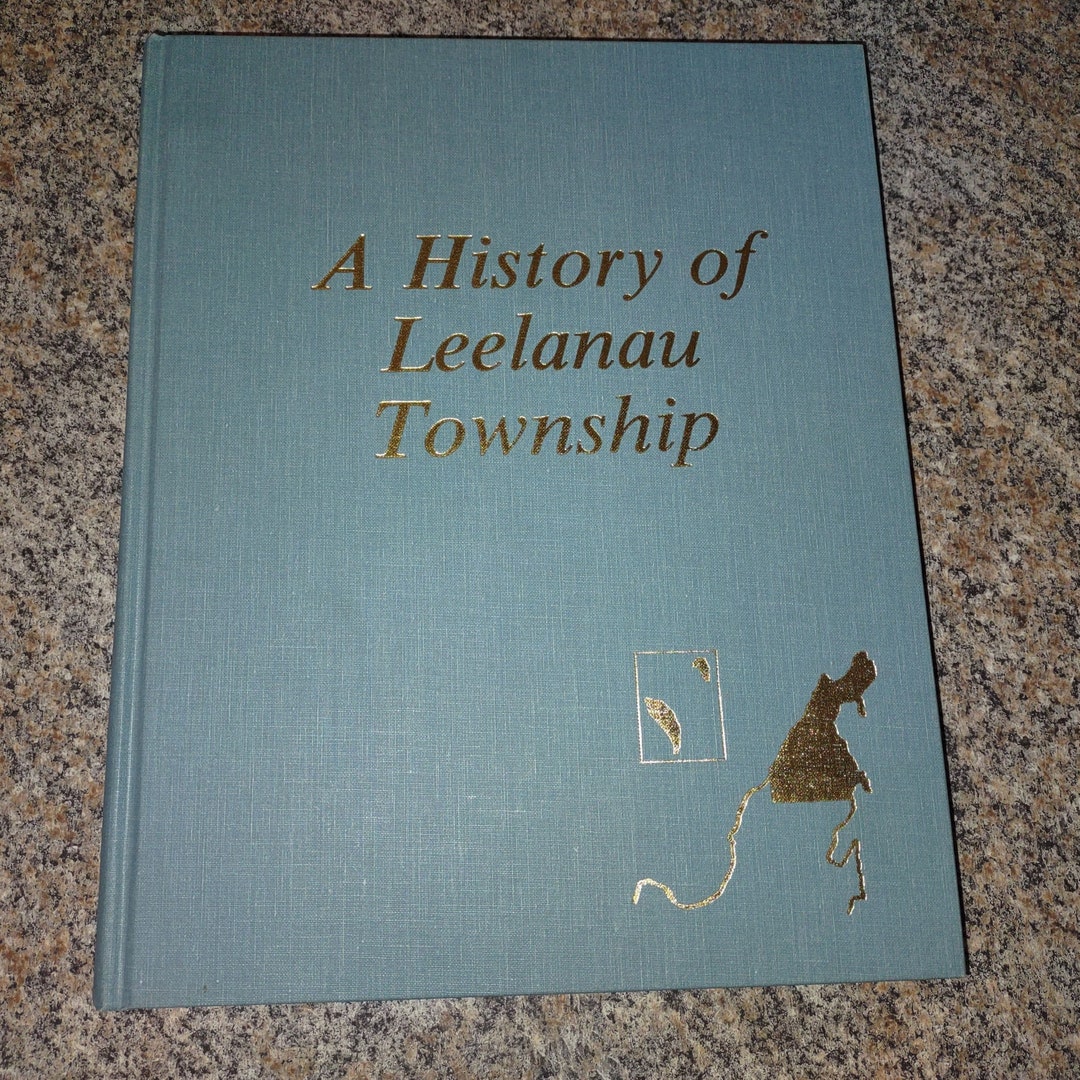 A History of Leelanau Township by Lawrence Wakefield Michigan History ...
