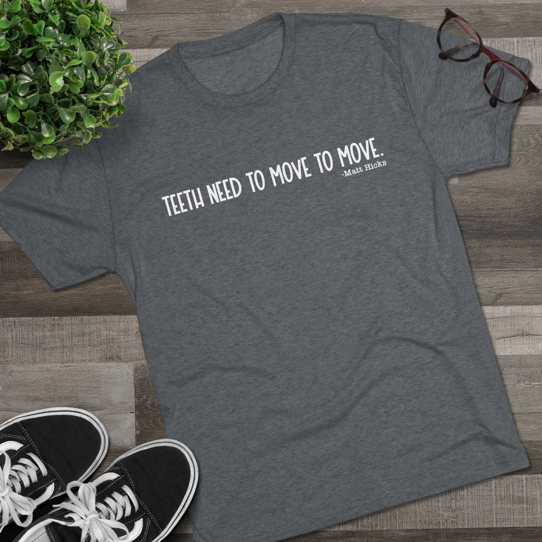 Teeth Need to Move to Move T-shirt | Molis | Next Level T-shirt ...