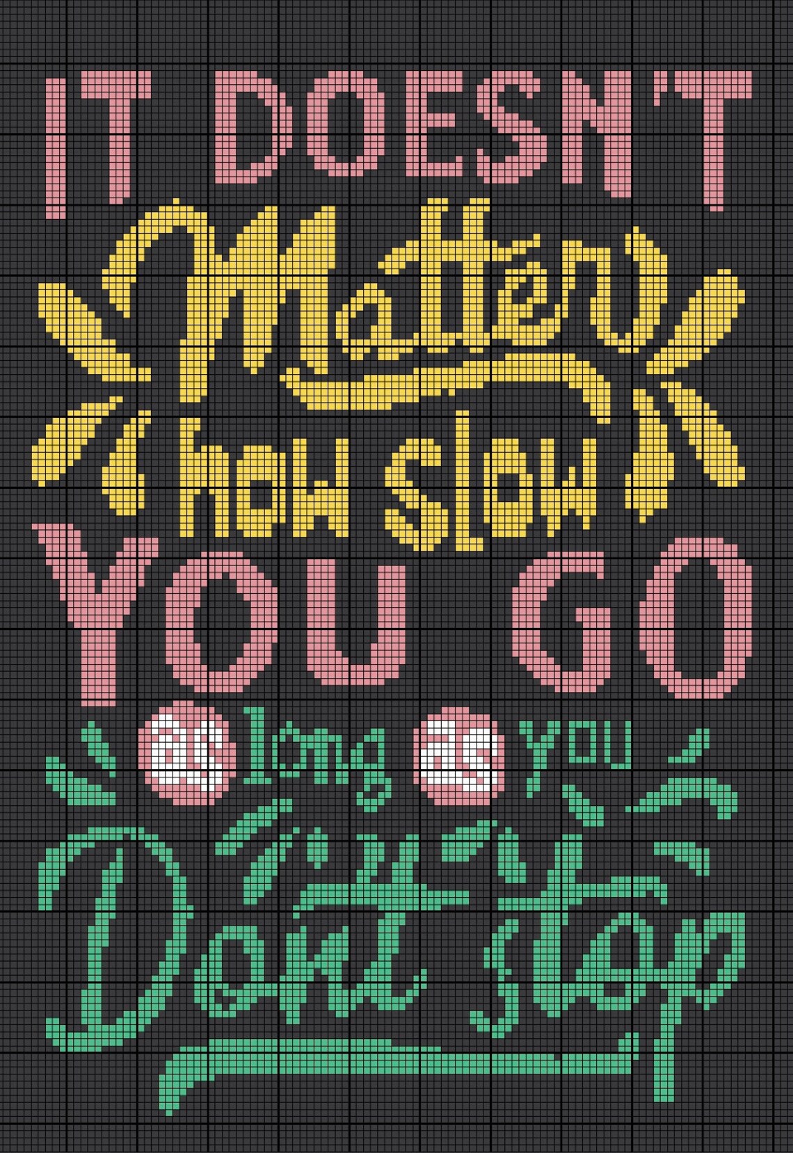 It Doesn’t Matter How Slow You Go as Long as You Don’t Stop ...