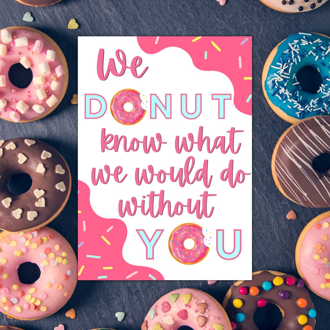 Donut Know What We Would Do Without You | Donut Appreciation | Donut ...