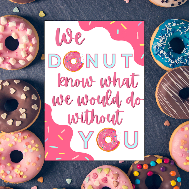 Donut Know What We Would Do Without You | Donut Appreciation | Donut ...