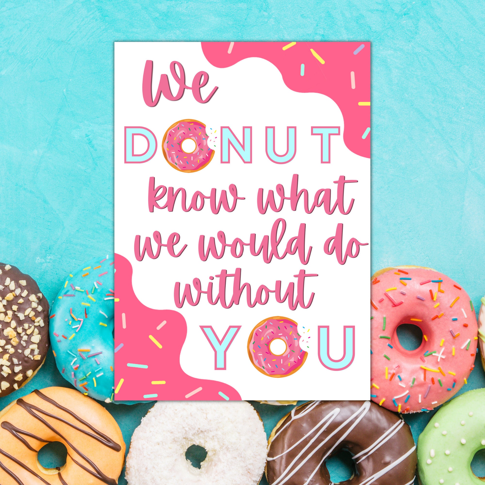 Donut Know What We Would Do Without You | Donut Appreciation | Donut ...