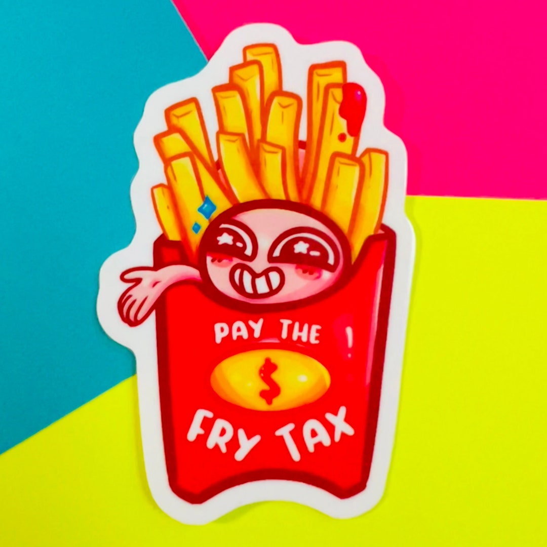 Pay the Fry Tax Waterproof Vinyl Sticker Cartoony French Fries - Etsy
