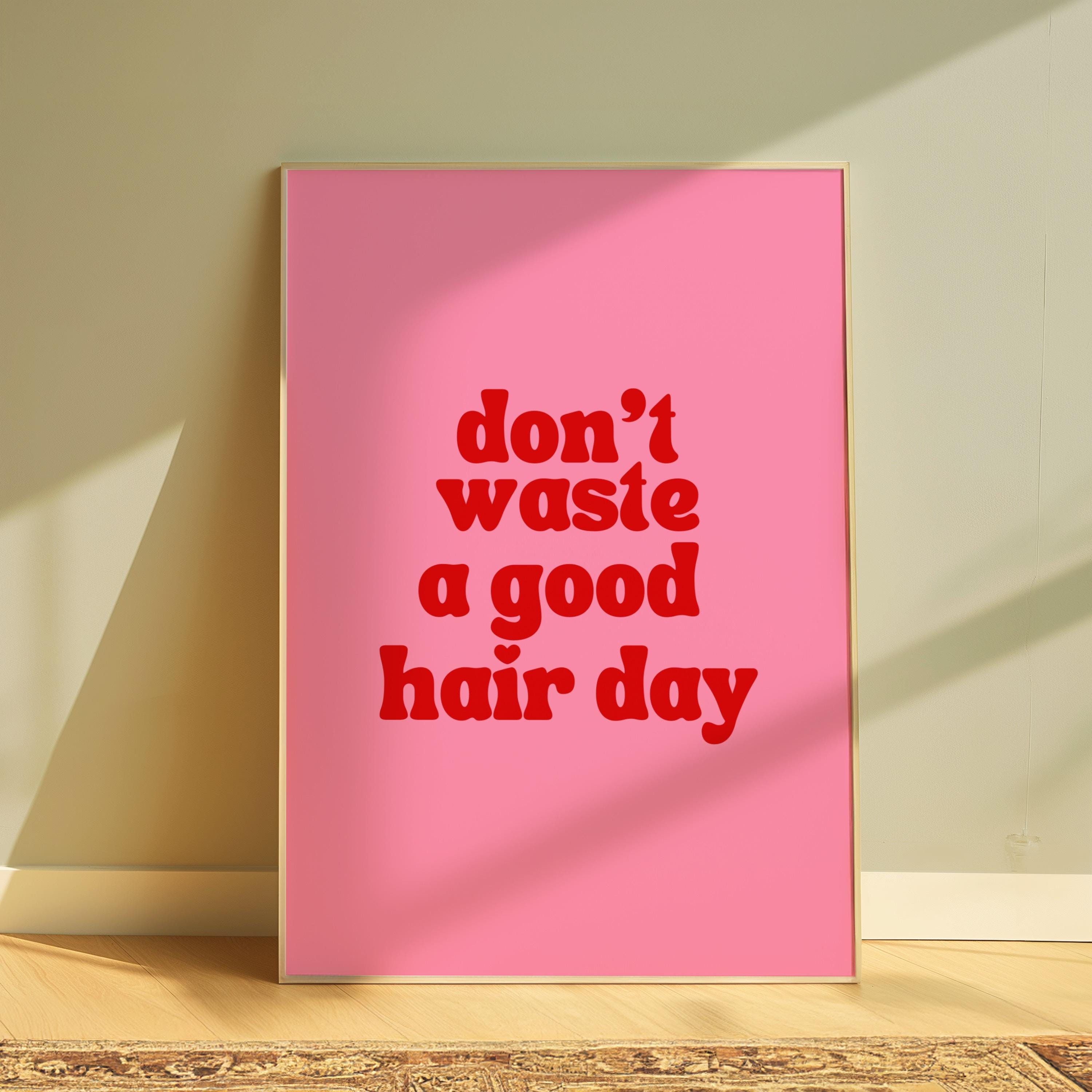 Don't Waste A Good Hair Day Wall Art: Hair Salon Decor (digital ...
