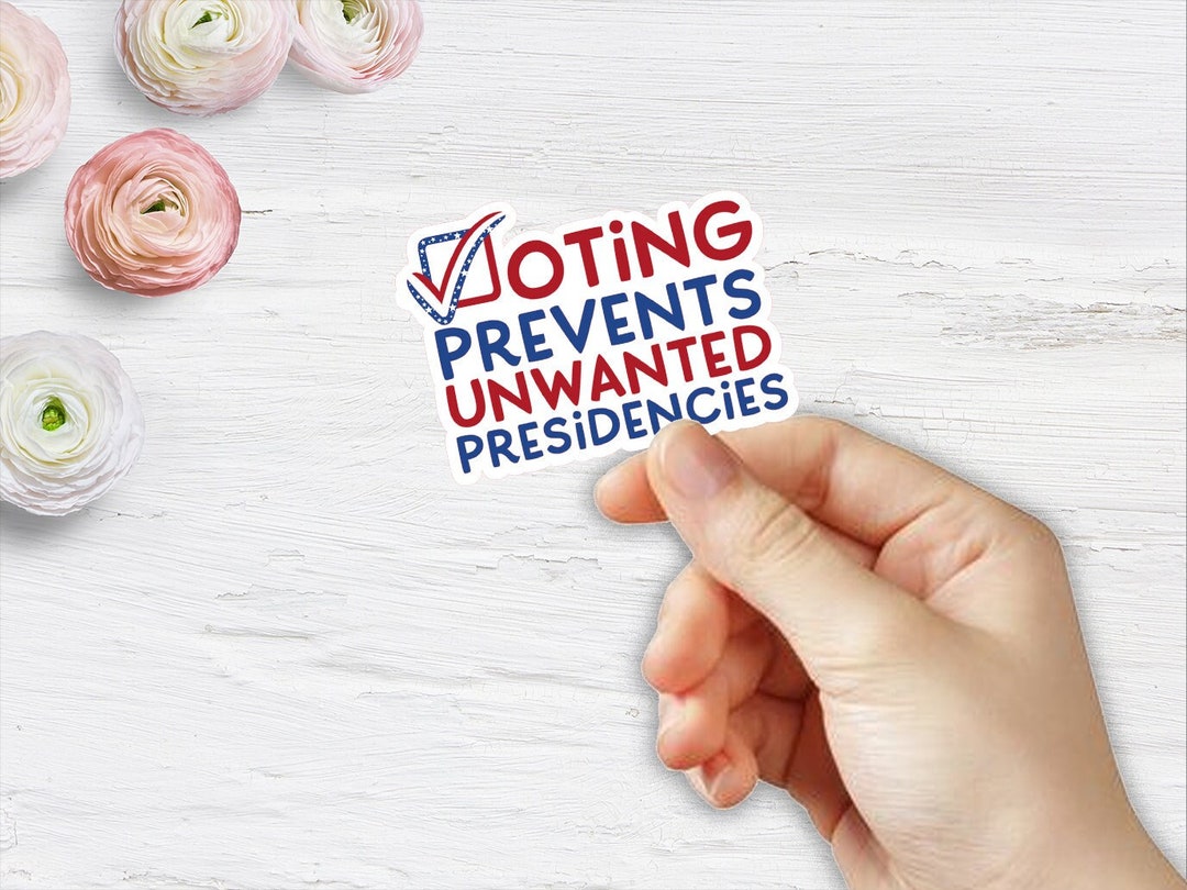 Waterproof Vinyl Sticker Voting Prevents Unwanted Presidencies Funny ...