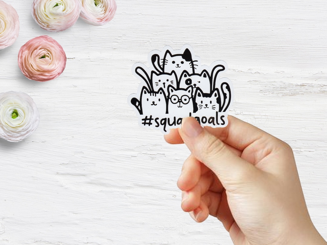 Waterproof Vinyl Sticker With Cat Squad Goals - Etsy