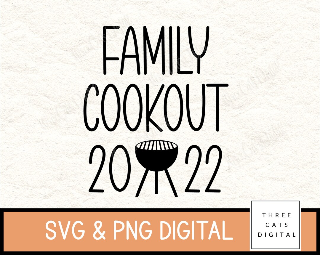 Family Cookout Svg 2022 Family Party Svg Png Instant Digital - Etsy
