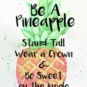 Be A Pineapple, Stand Tall, Wear a Crown, and Be Sweet on the Inside ...
