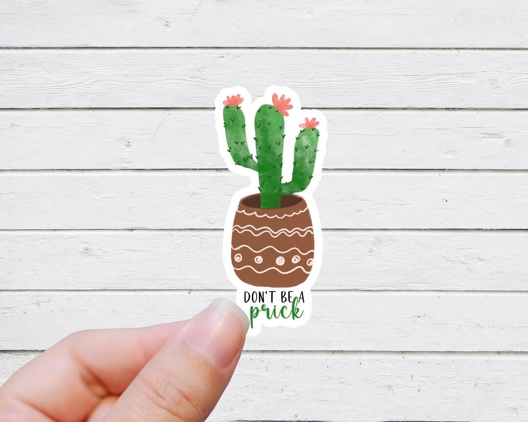 Snarky Plant Sticker Cactus Succulent Sticker Don't Be a Prick Water ...