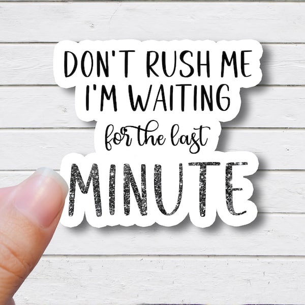 Dont Rush Me, I'm Waiting for the Last Minute Svg - Etsy