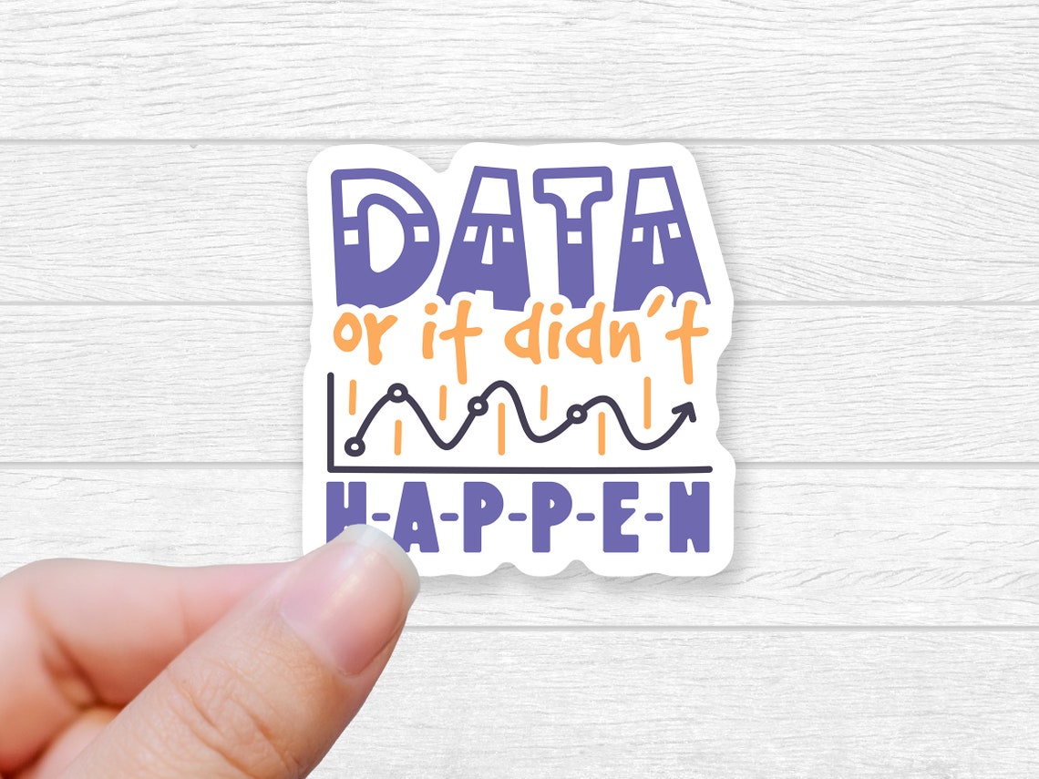 Data or It Didn't Happen Sticker: Behavior Therapist Gift - Etsy