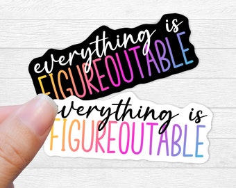 Everything is Figureoutable Vinyl Sticker Laptop Sticker, Water Bottle ...