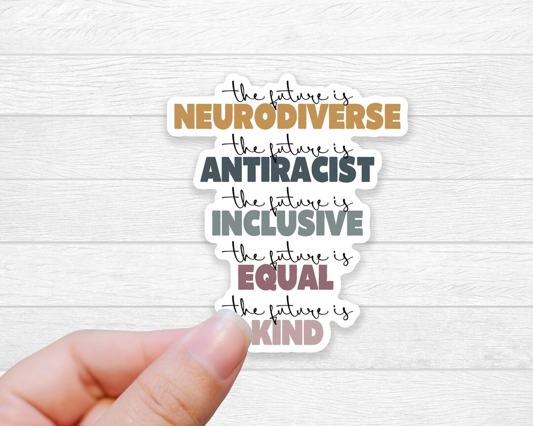 Neurodiversity Sticker for Equal Rights Anti Racist Future is Inclusive ...