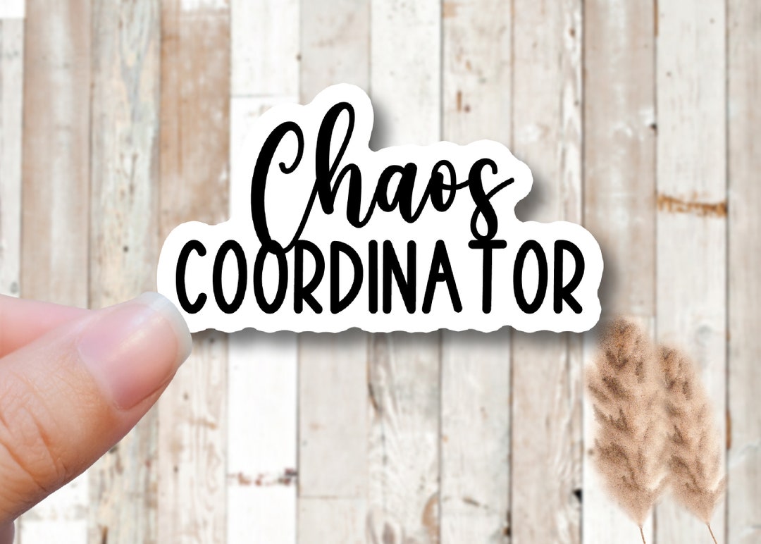 Chaos Coordinator Sticker for Co Worker Gift Water Bottle or Laptop - Etsy