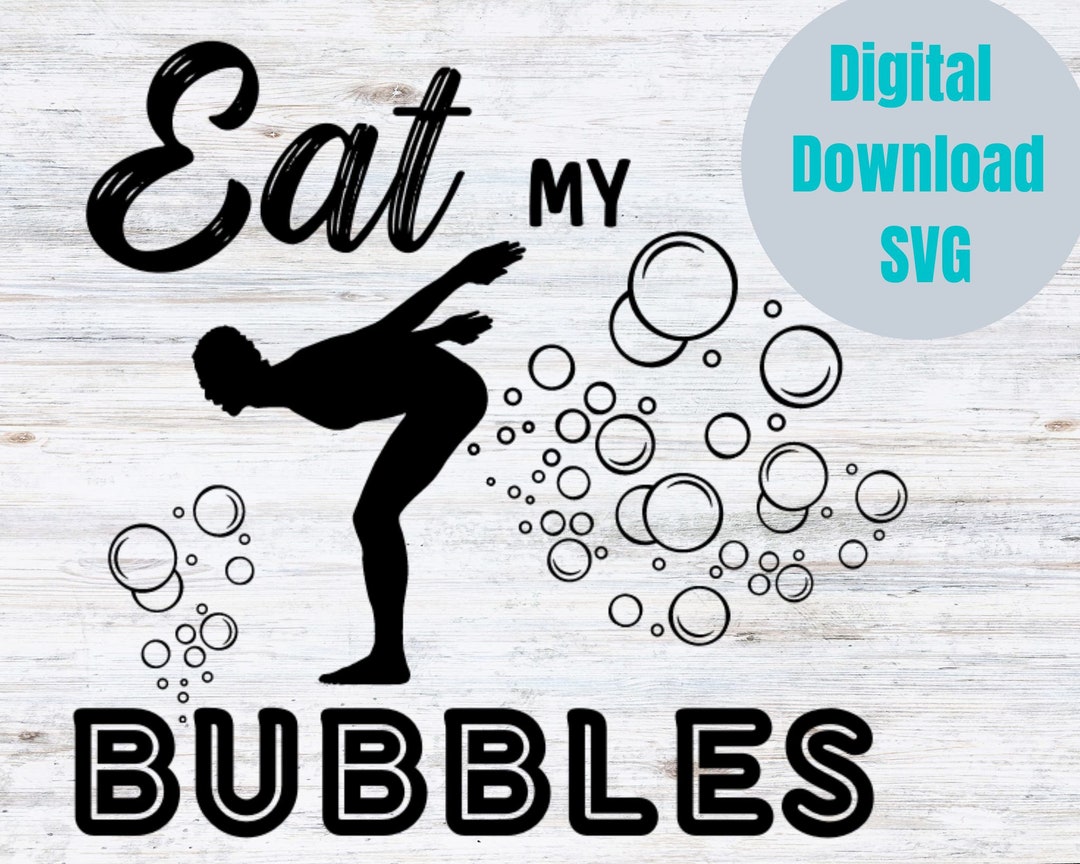 Swimming Svg-eat My Bubbles Svg-swimming Png-swim Design - Etsy Australia