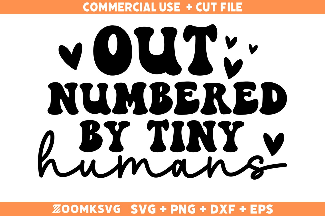 Out-numbered by Tiny Humans Svg Mom Svg Mom Quotes Svg - Etsy