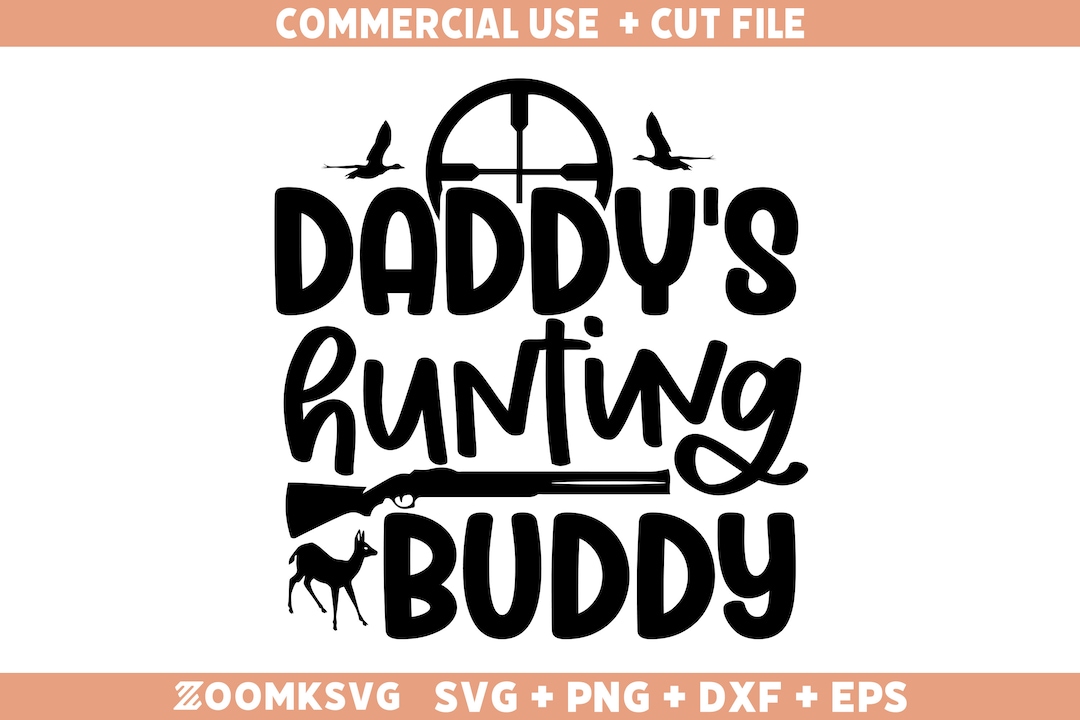 Hunting Svg, Daddys Hunting Buddy Svg, Funny Hunting Svg, Hunting ...