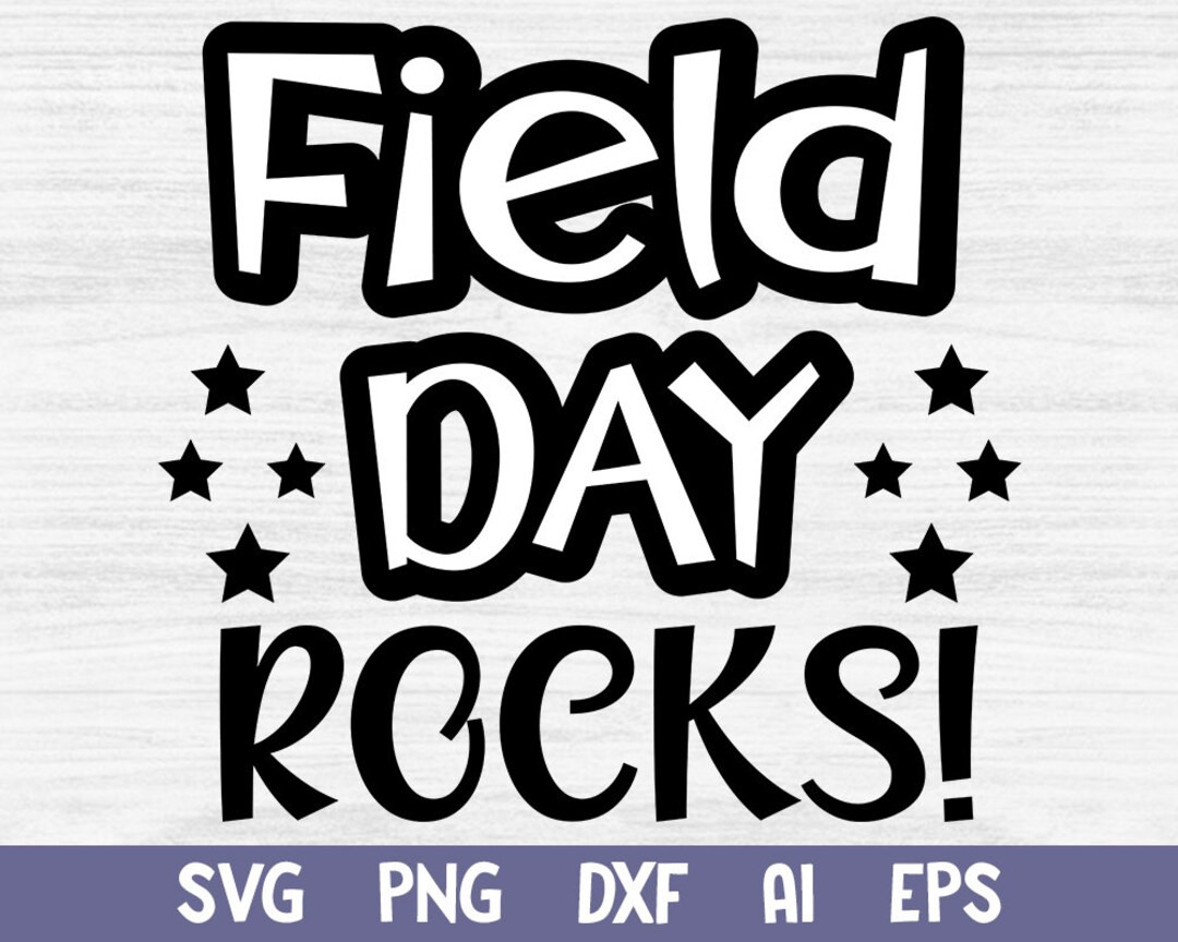 Field Day Rocks Svg, Funny Field Day 2022 Svg, End of School Svg ...
