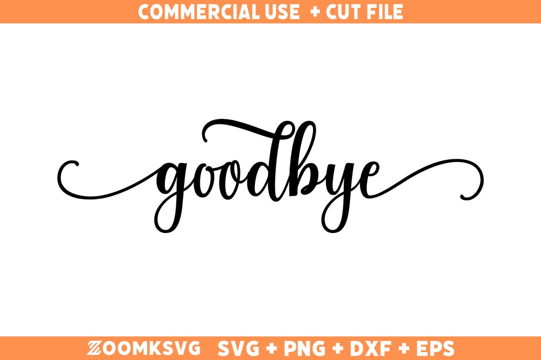 Goodbye SVG, Goodbye PNG, Welcome Sign Svg, Memorial Svg, Funny Quotes ...