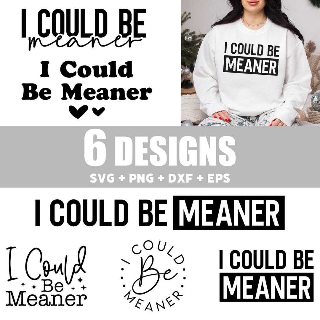 I Could Be Meaner SVG Bundle: Sarcastic Humor Designs (digital Files ...