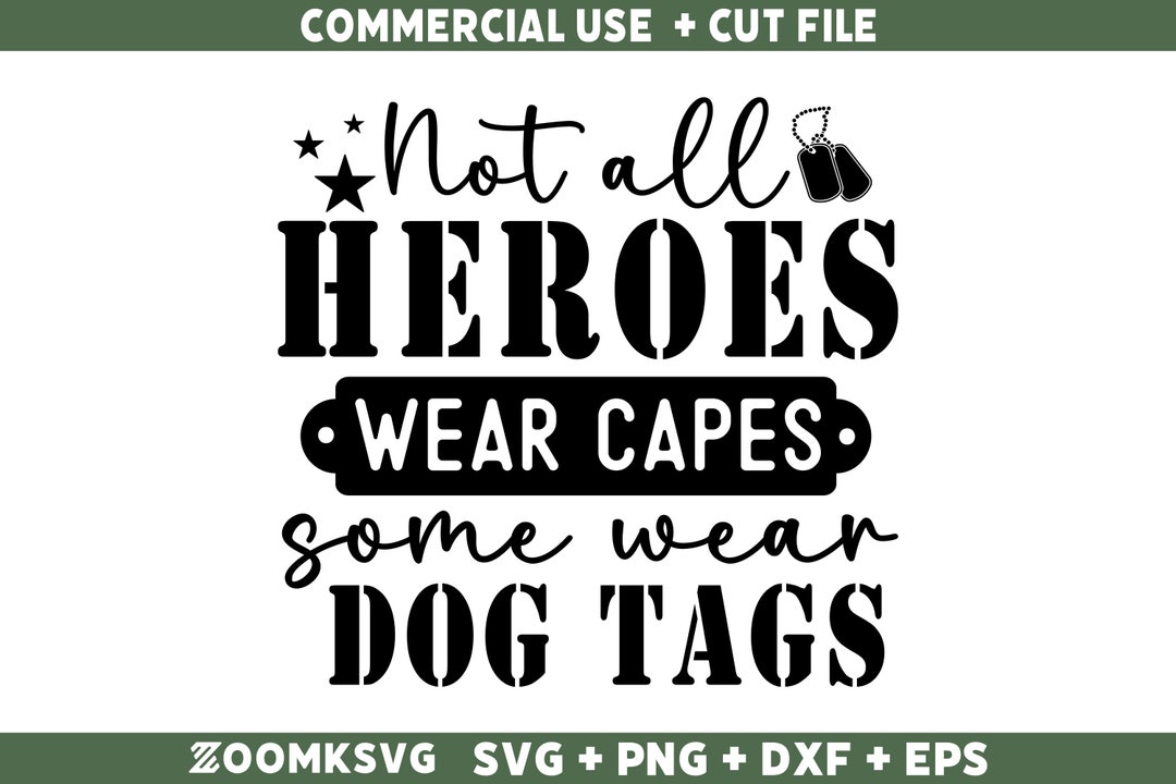 Military SVG, Not All Heroes Wear Capes Some Wear Dog Tags SVG, Funny ...
