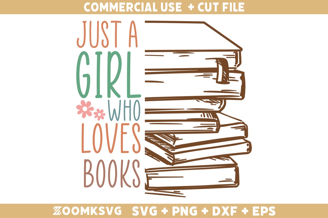 Book Lover Svg, Book Svg, Book Png, Just A Girl Who Loves Books Svg ...