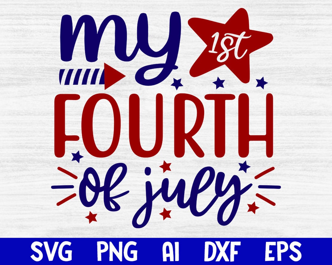 My 1st Fourth of July Svg, Independence Day, Instant Download, Cut ...