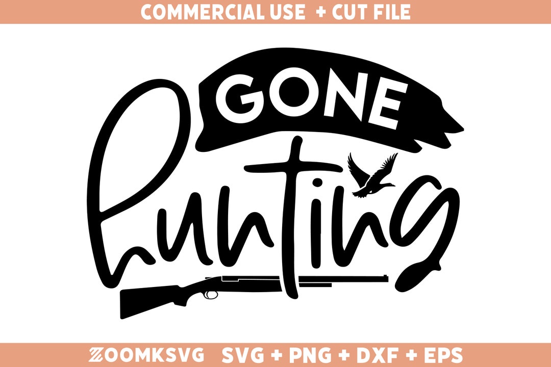 Gone Hunting SVG: Funny Hunting Quotes, Shirt Design (digital Files) - Etsy