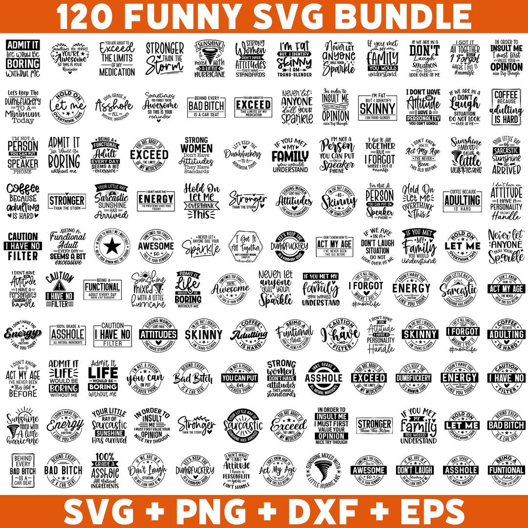 120 Funny SVG Bundle, Sarcastic SVG Bundle, Sarcasm SVG, Sassy Svg ...