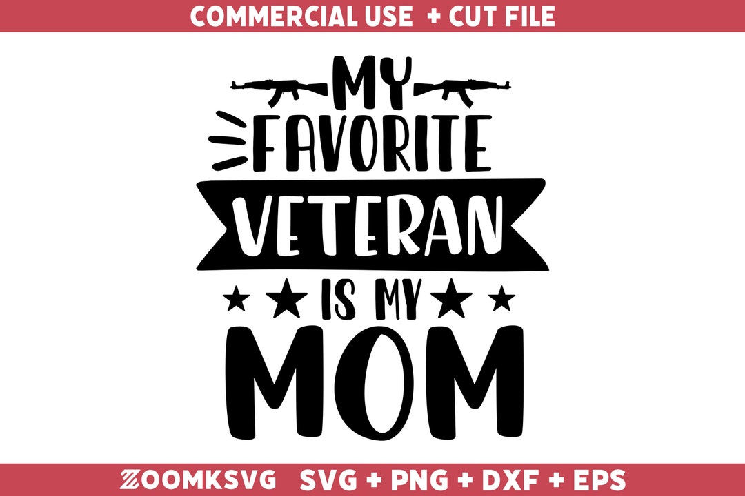 My Favorite Veteran is My Mom SVG, Veteran Svg, Veterans Svg, Veteran ...
